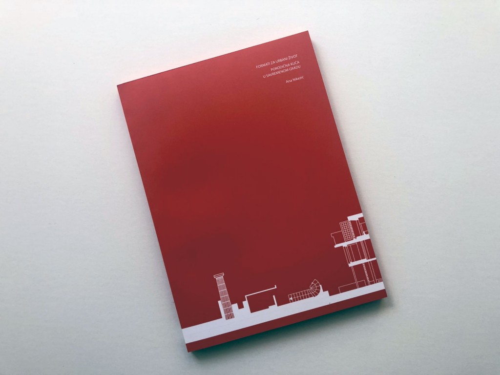 Publikacija: "Formati za urbani život: porodična kuća u savremenom ...